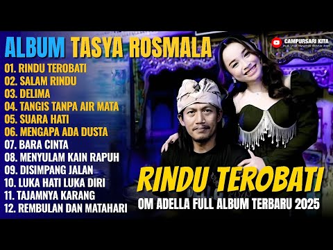 Album Tasya Rosmala || RINDU TEROBATI - SALAM RINDU - Dangdut Koplo Om Adella Full Album Terbar 2025