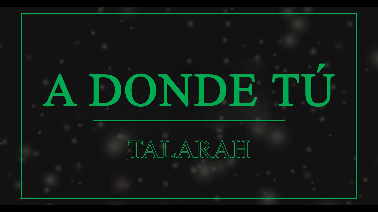 Talarah - A Donde Tú (Video Lyrics Oficial) - YouTube