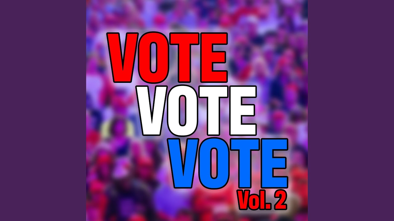 Vote Vote Vote, Vol. 2 - YouTube