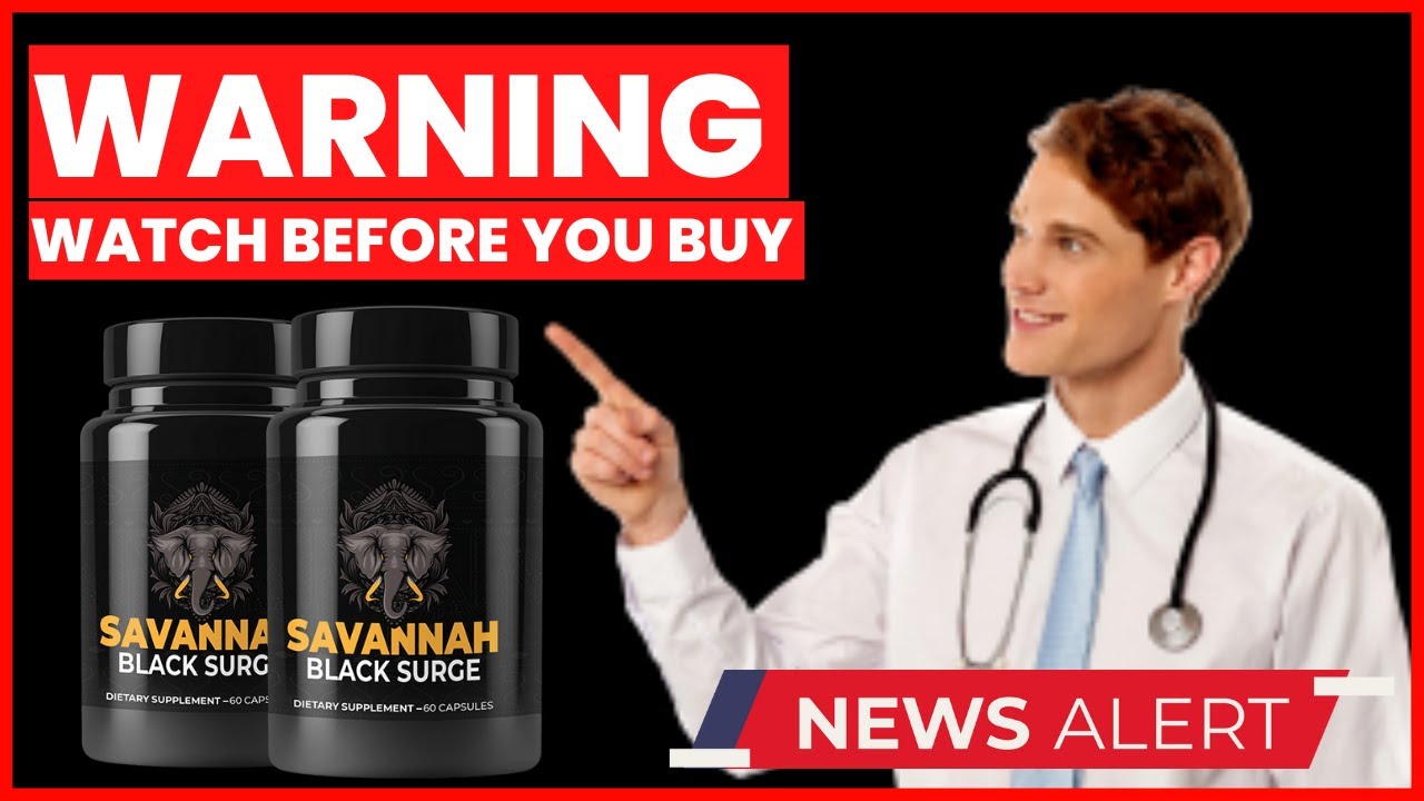 Savannah Black Surge Review | NEW ALERT | Does Savannah Black Surge It Work? Savannah Black ...