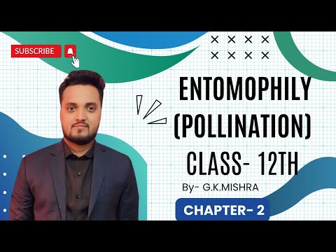 ENTOMOPHILY (CHAPTER-2)\\ CLASS-12TH \\ BATCH TIME- 7-8AM \\ BY- G.K ...