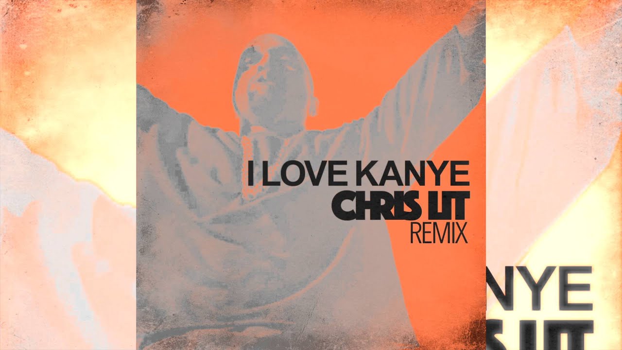 I Love Kanye (Chris LIT Remix) - YouTube
