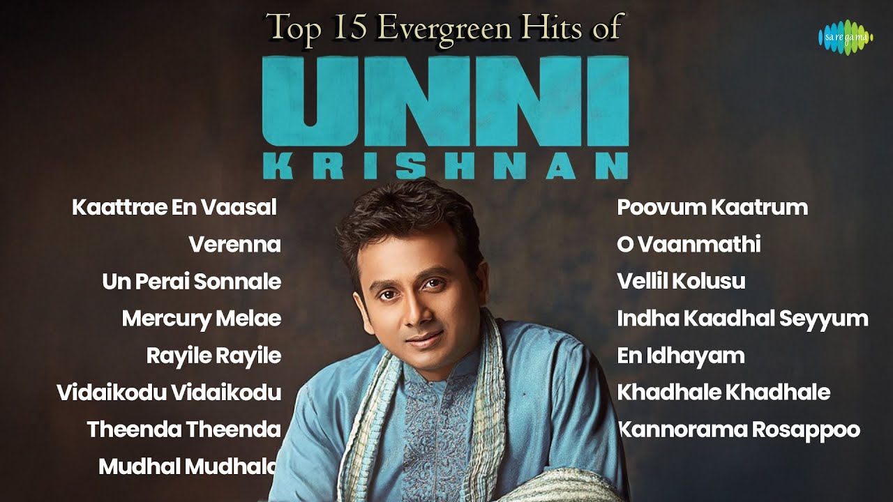 Top 15 Evergreen Hits of Unni Krishnan | Kaattrae En Vaasal | Verenna ...