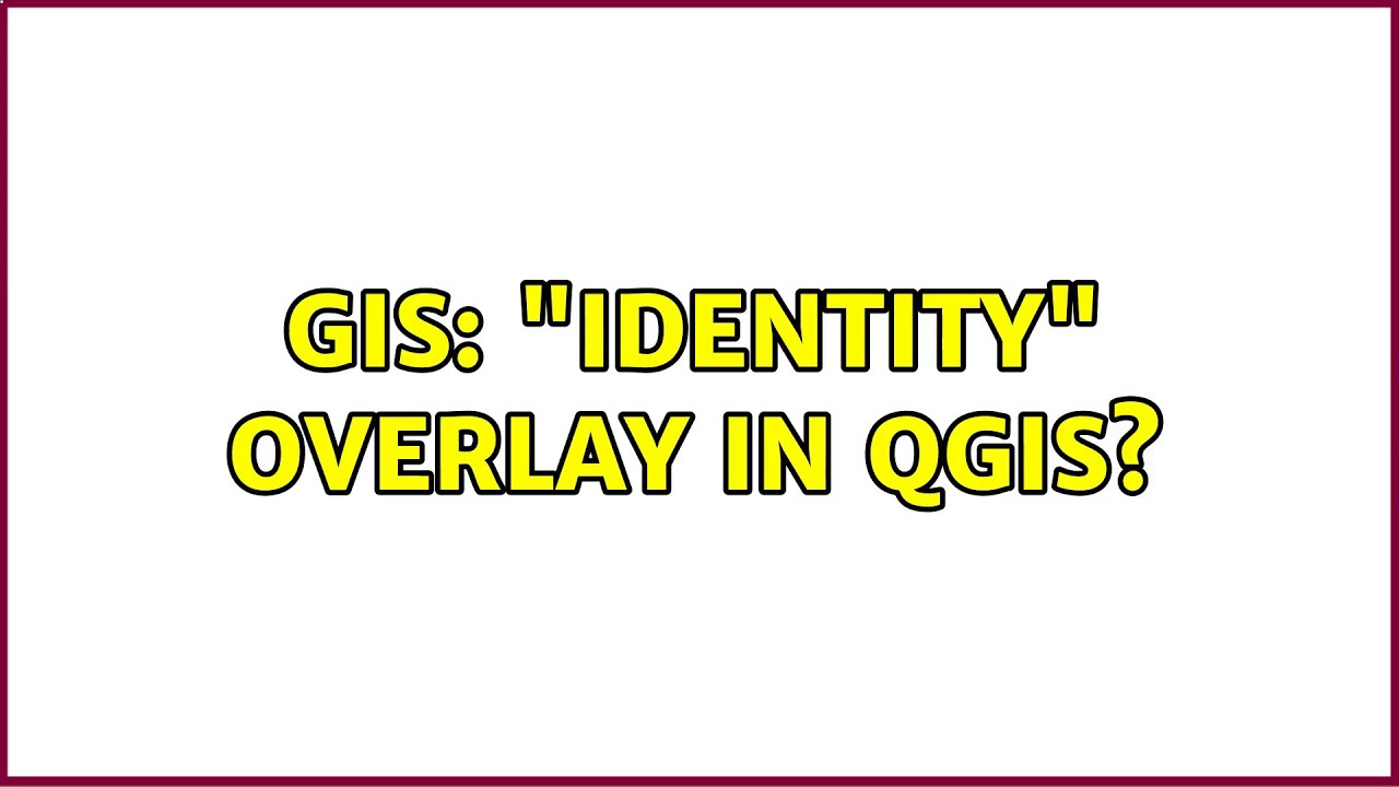 GIS: "Identity" overlay in QGIS? (3 Solutions!!) - YouTube