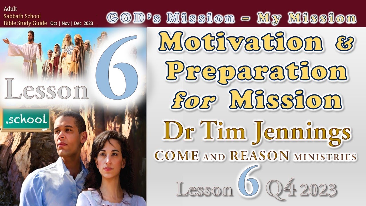 Motivation and Preparation for Mission - Lesson 6 Q4 2023 - Dr Tim ...