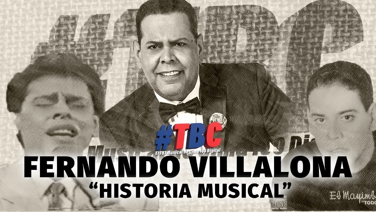 FERNANDO VILLALONA | HISTORIA EN LA MUSICA | TBC | CIMA 100 DIGITAL ...