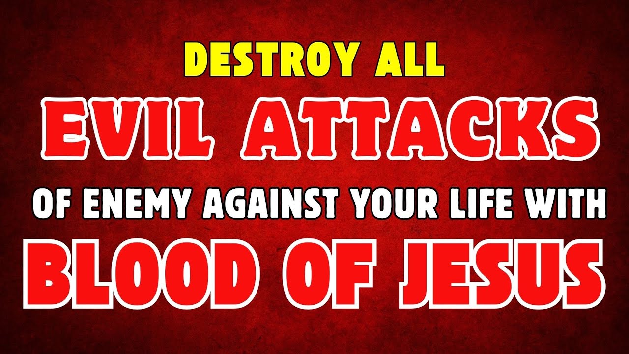Destroy all Evil Attacks of Enemy against your Life with the Power of ...