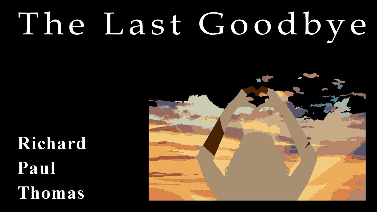 The Last Goodbye - Richard Paul Thomas - YouTube