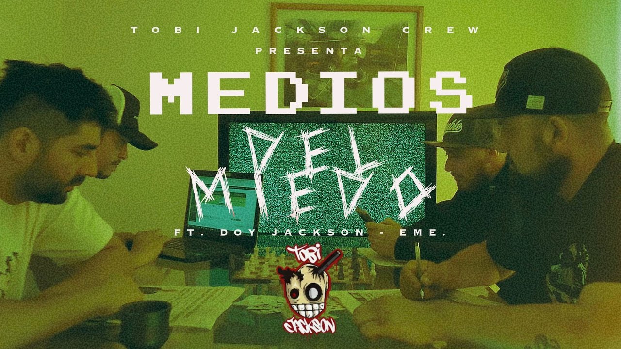 Tobi Jackson Crew - MEDIOS DEL MIEDO- Ft Doy Jackson , E.M.E - YouTube