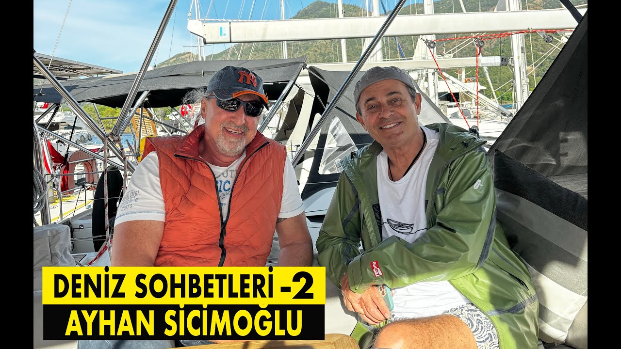 DENİZ SOHBETLERİ-2 AYHAN SICIMOGLU - YouTube