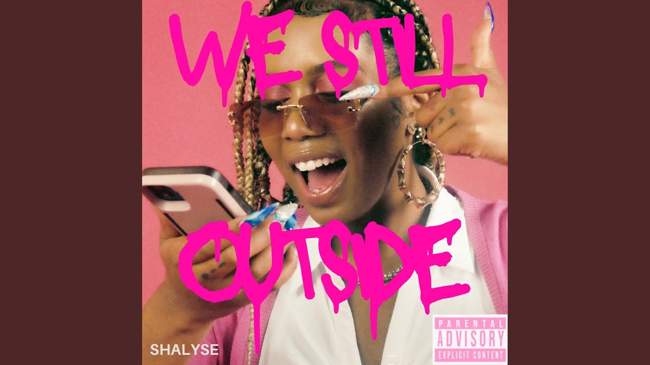 We Still Outside - YouTube