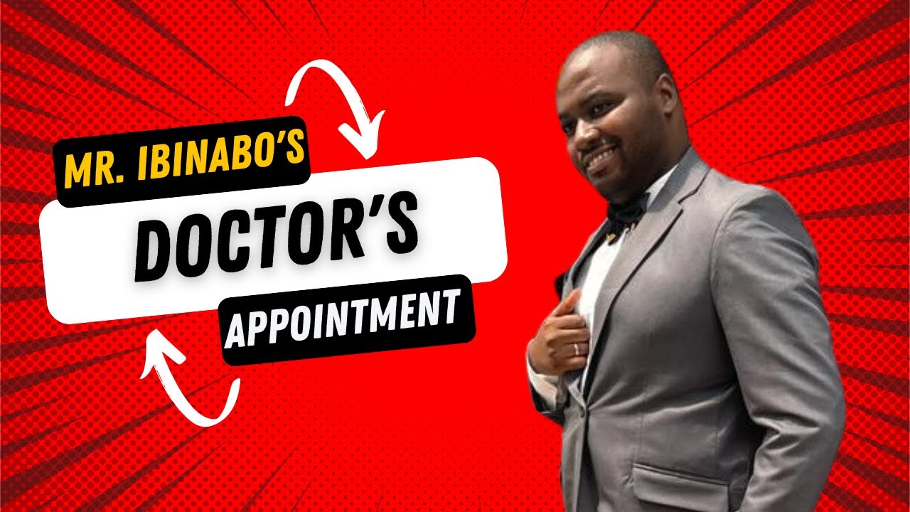 Mr. Ibinabo's Doctor's appointment - YouTube