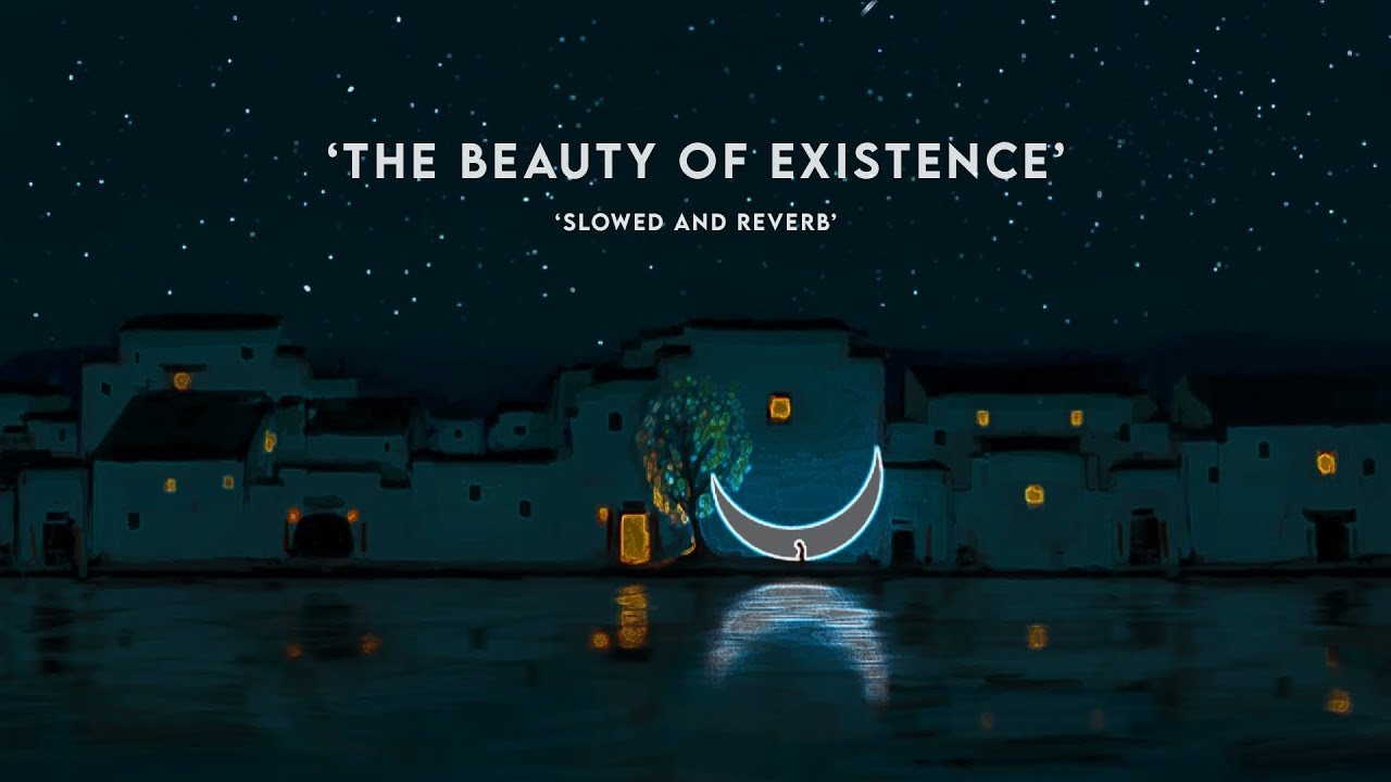 The Beauty of Existence (Slowed + Lyrics) Muhammad Al Muqit | Afdal Nasheed - YouTube