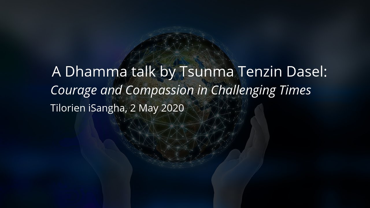 Tsunma Tenzin Dasel: Courage and Compassion in Challenging Times - YouTube