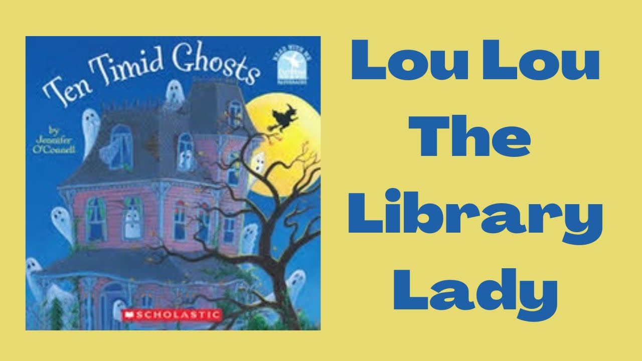 Ten Timid Ghosts By Jennifer O’Connell -StoryTime - Read-Aloud with Lou ...