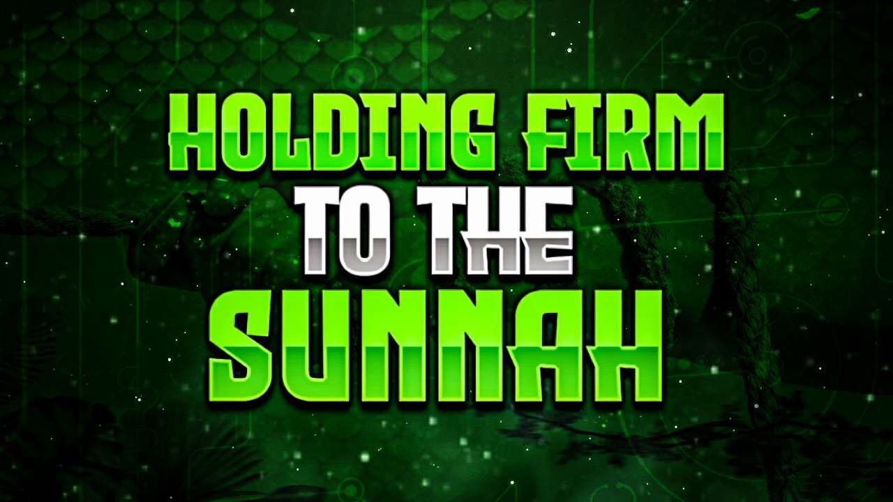 Holding Firm to the Sunnah - YouTube
