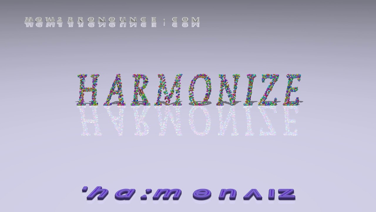 harmonize - pronunciation + Examples in sentences and phrases - YouTube
