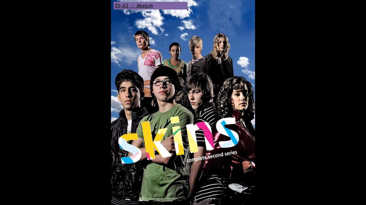 Skins - T2-E2 - Sketch (Soundtrack Original - 4k) - YouTube