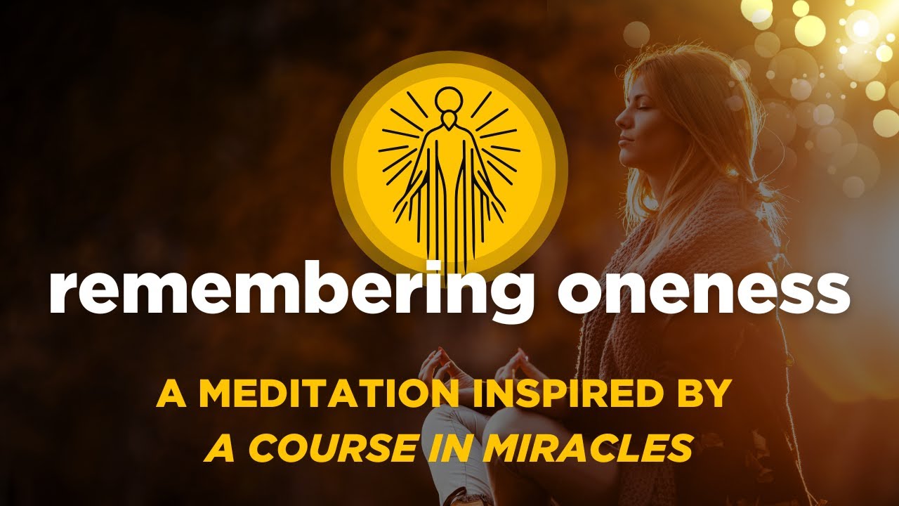 Remembering Oneness | ACIM-Inspired Healing Meditation - YouTube