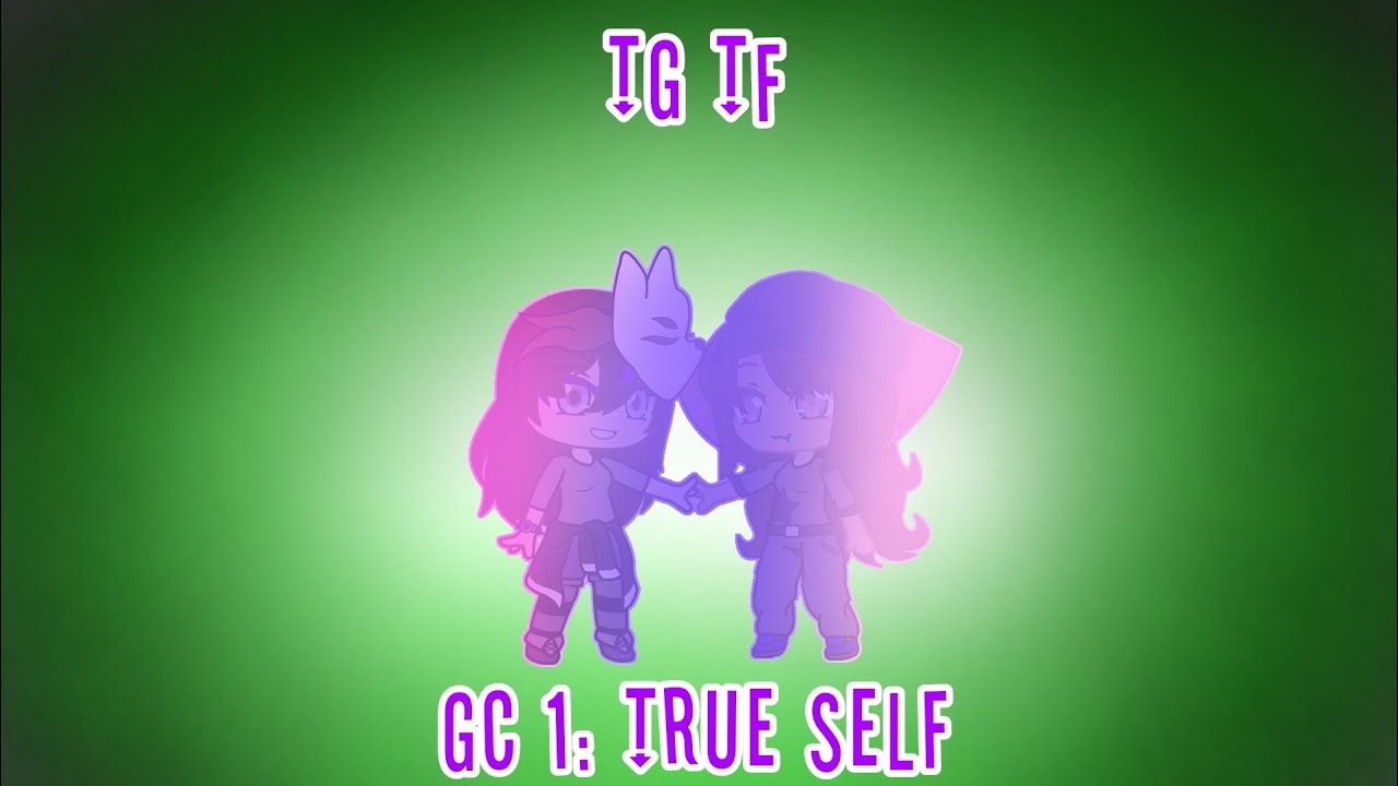 GC TG TF 1: True Self - YouTube
