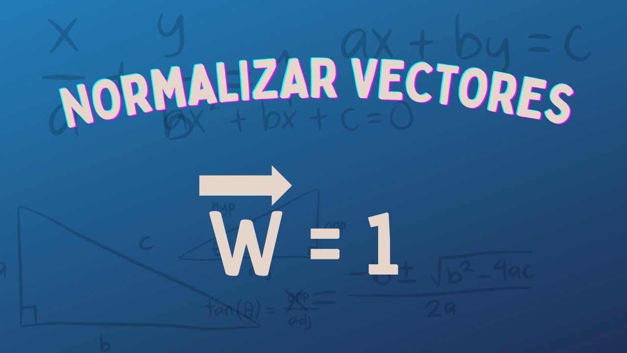 NORMALIZACION de un VECTOR | Aquí te lo explico 🙆‍♂️ - YouTube