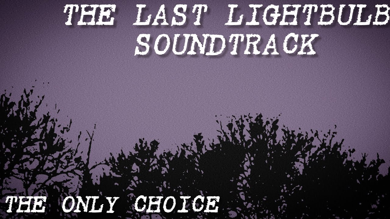 The Only Choice | The Last Lightbulb Soundtrack - YouTube