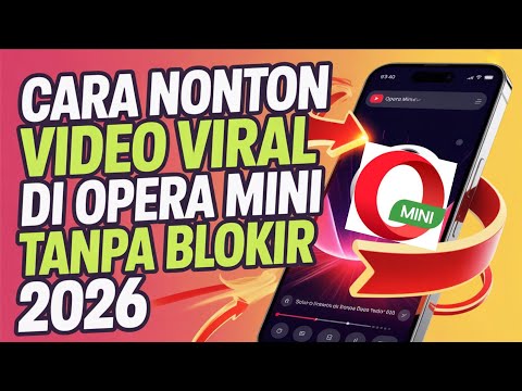 Cara nonton VIDEO VIRAL di Opera Mini terbaru 2026 tanpa terblokir 