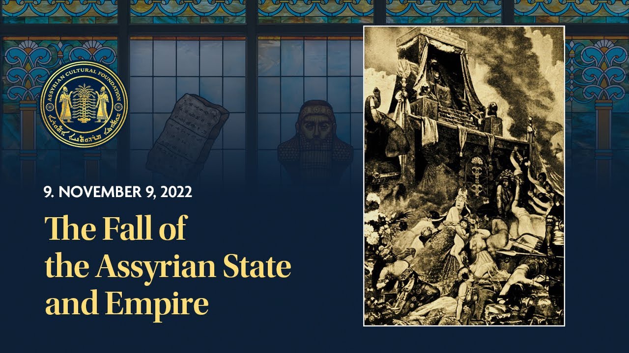 Assyrian History Class #9: The Fall of the Assyrian State and Empire ...