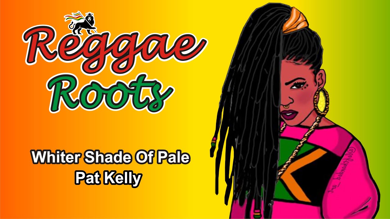 Whiter Shade Of Pale - Pat Kelly - Reggae Roots das Antigas - YouTube