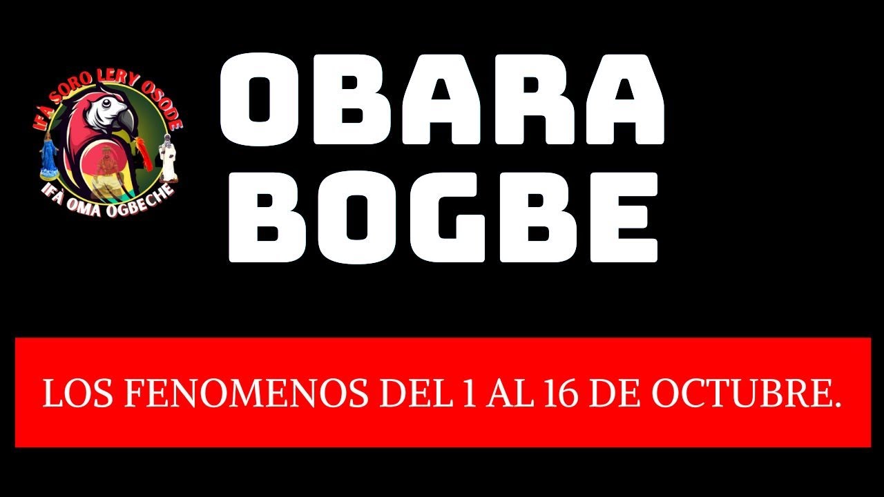 OBARA BOGBE(Los fenomenos del 1 al 16 de octubre) 6-8 - YouTube