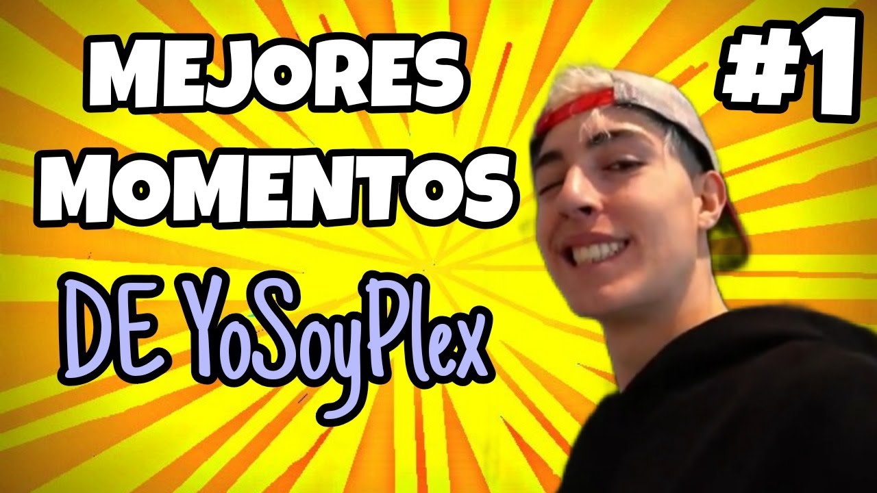 MEJORES MOMENTOS DE LA SEMANA YoSoyPlex #1 - YouTube