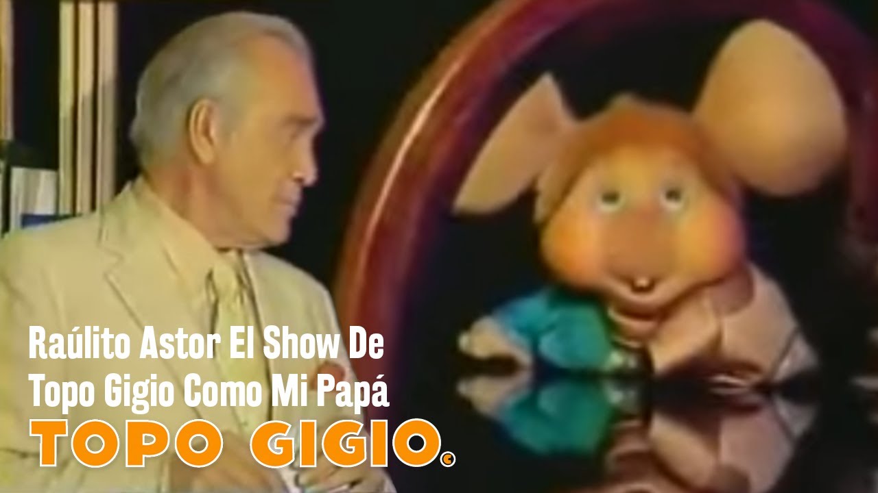Topo Gigio © Raúlito Astor El Show De Topo Gigio Como Mi Papá - YouTube