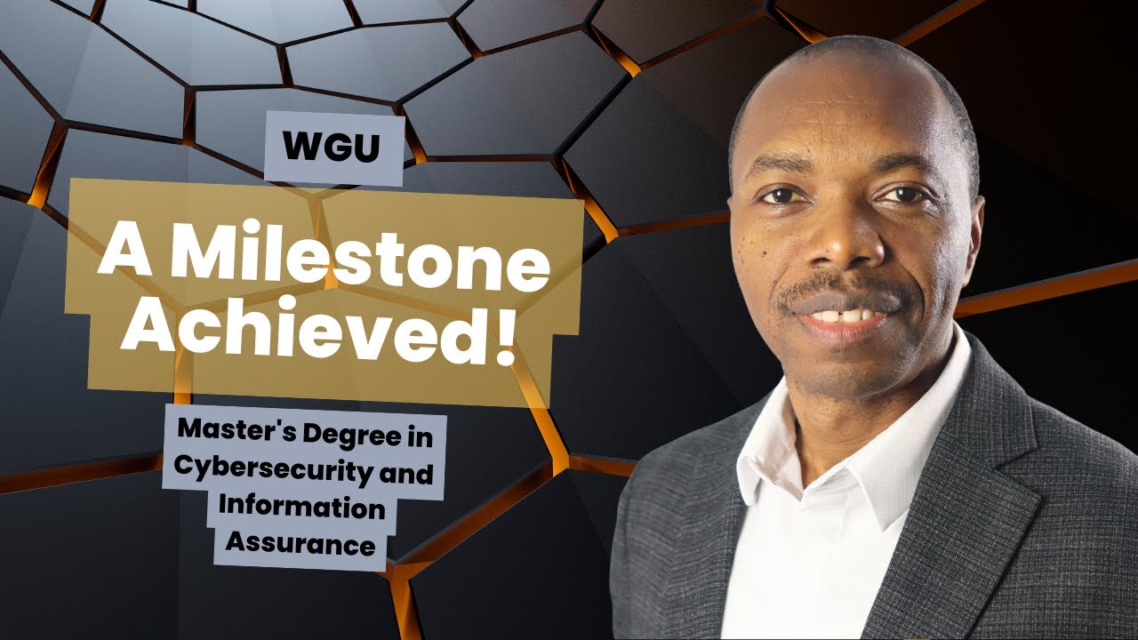 WGU | master's degree in Cybersecurity: A Milestone Achieved! - YouTube