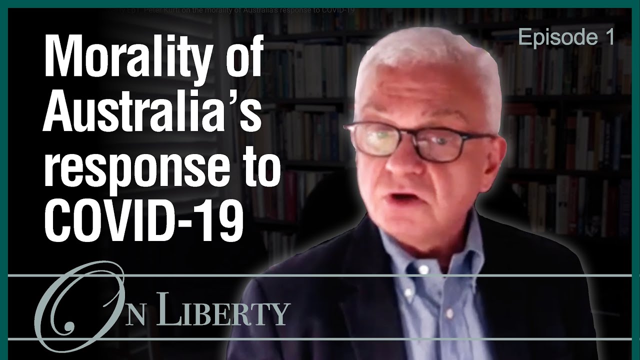 On Liberty Ep.1 | Peter Kurti | Morality of Australia's response to ...