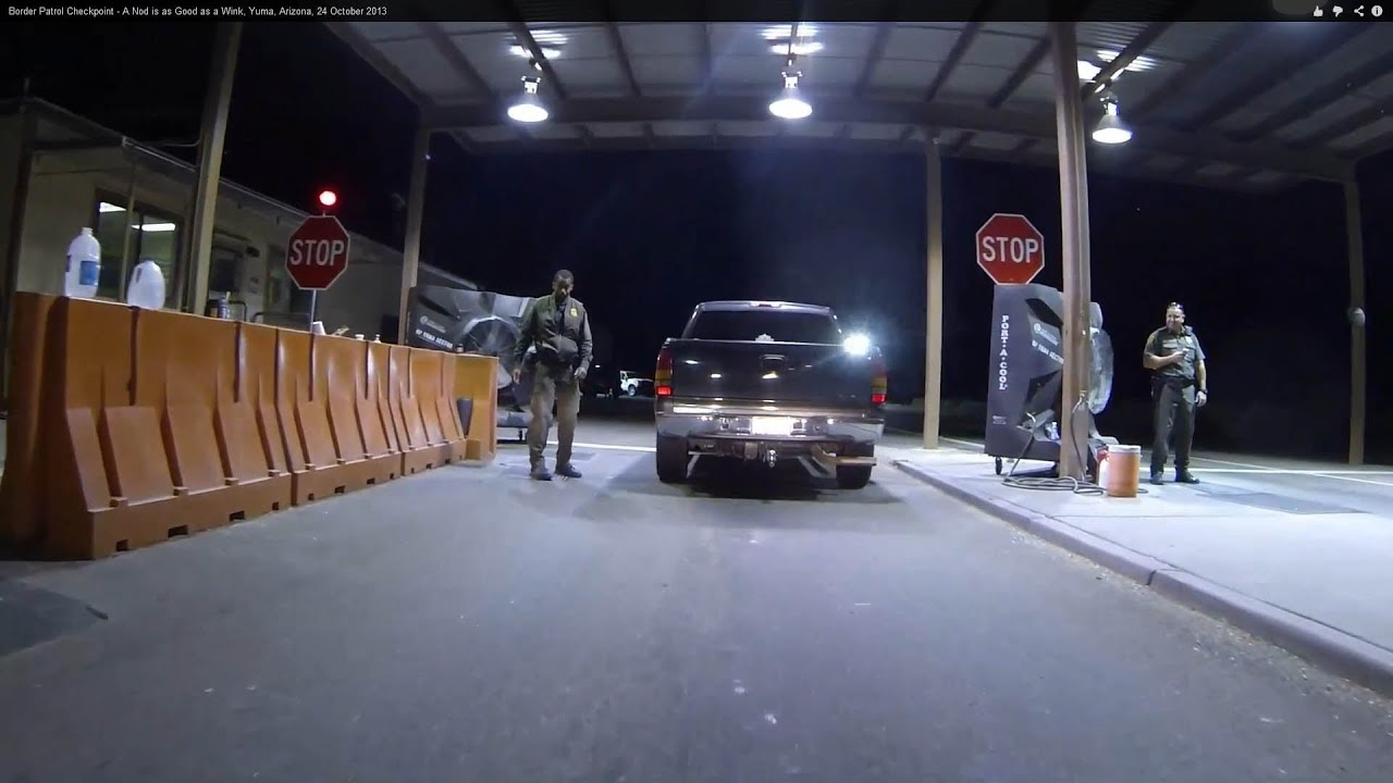U.S. Border Patrol Checkpoint - A Nod is as Good as a Wink, Yuma ...