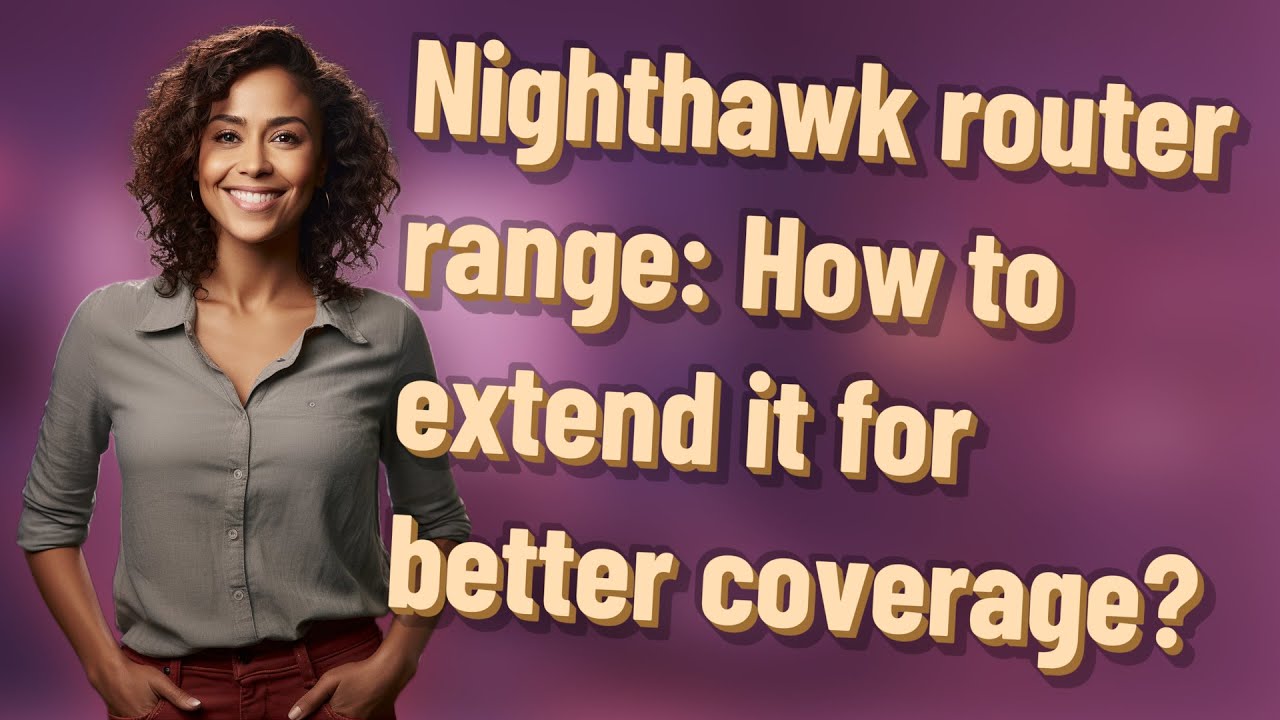 Nighthawk router range: How to extend it for better coverage? - YouTube