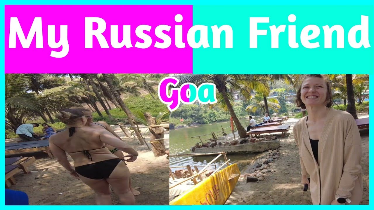 My Russian Friend in Goa | This is the Favourite Place of Russian ...
