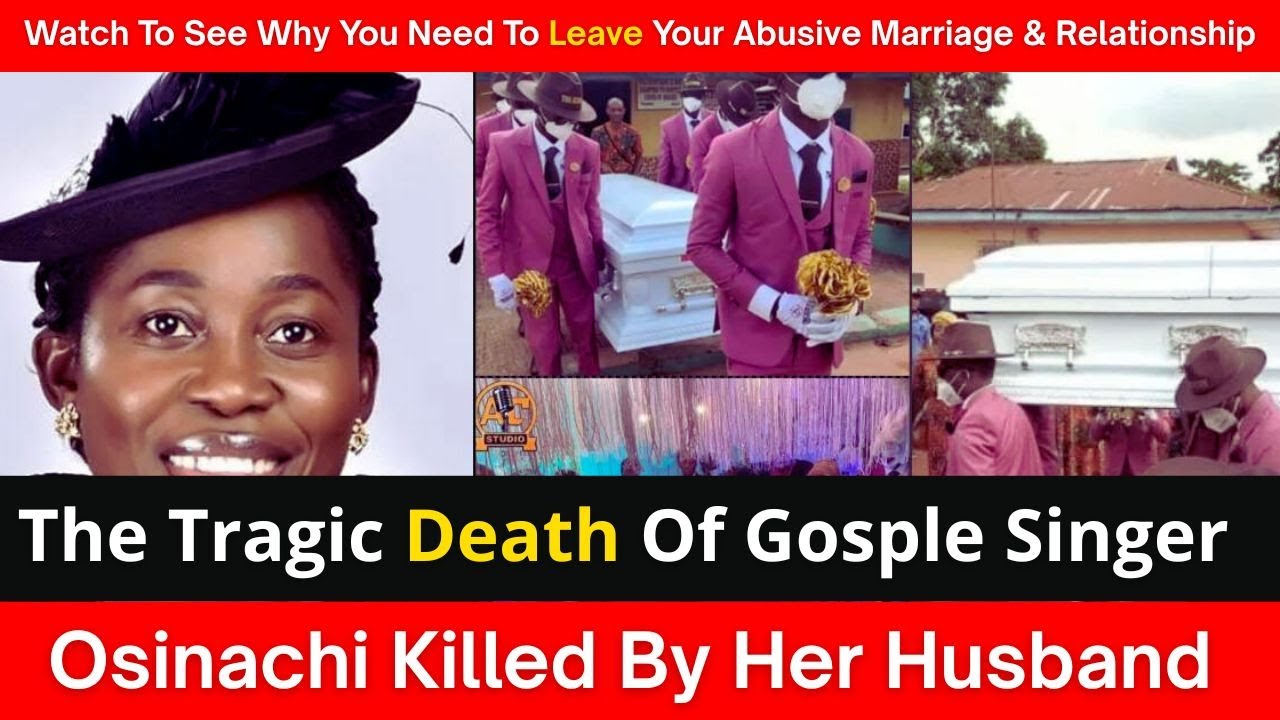 The Tragic Story Of Popular Gospel Singer Osinachi Nwachukwu: Silenced ...