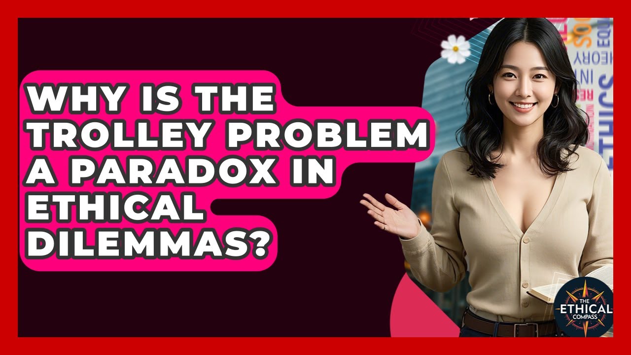 Why Is The Trolley Problem A Paradox In Ethical Dilemmas? - The Ethical ...
