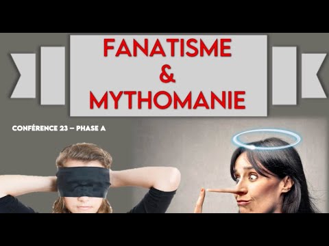 23. Fanatisme et mythomanie - YouTube