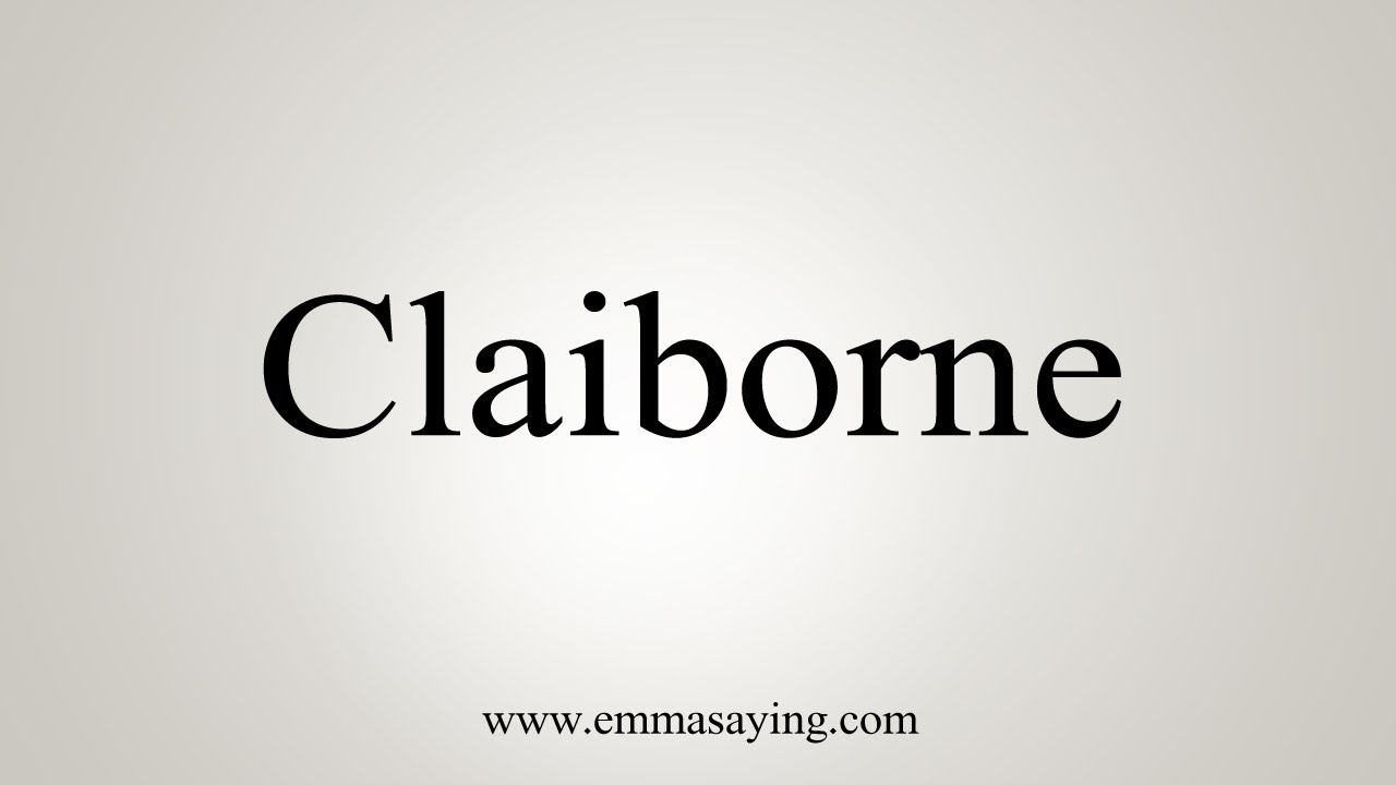 How To Say Claiborne - YouTube