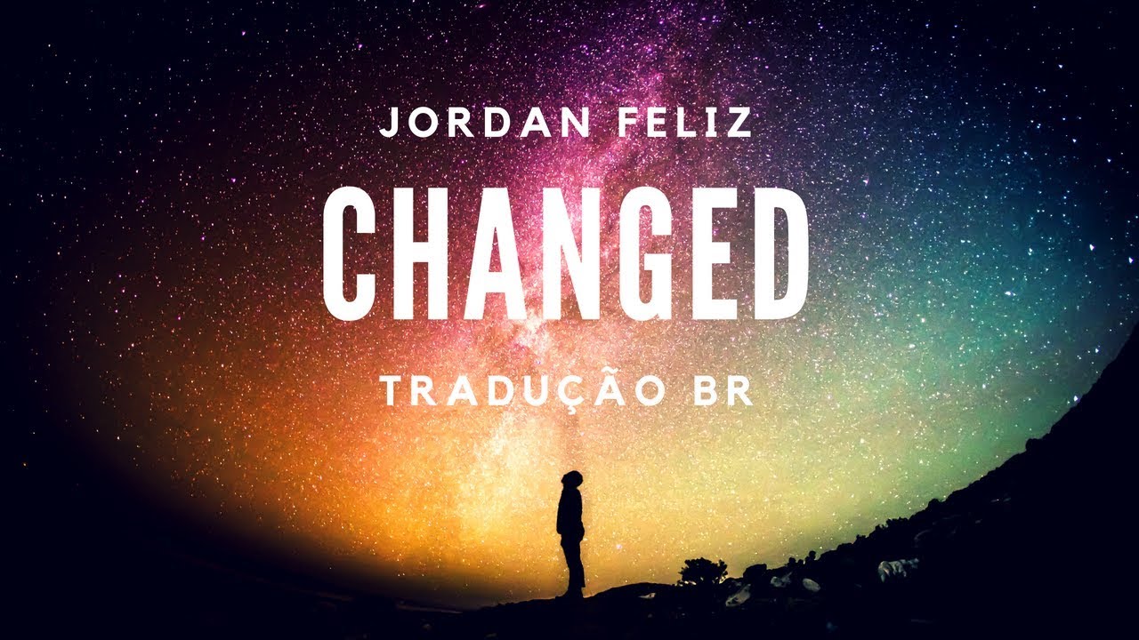 Jordan Feliz - Changed (Lyrics PT-BR) - YouTube