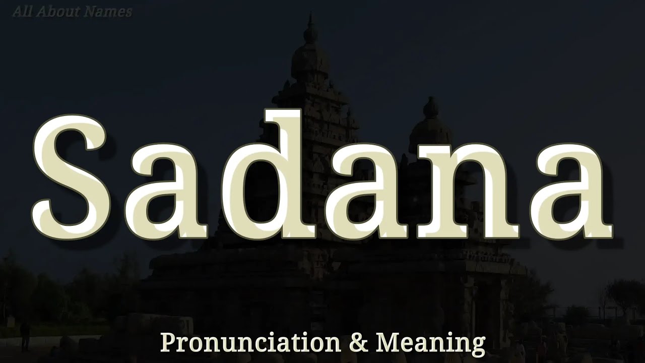 Sadana - Pronunciation and Meaning - YouTube