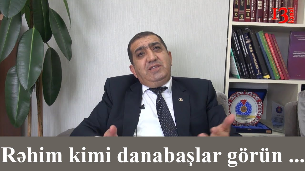 "Rəhim Qazıyev Azərbaycanın sevimli Prezidentinin ünvanına ağ yalan ...