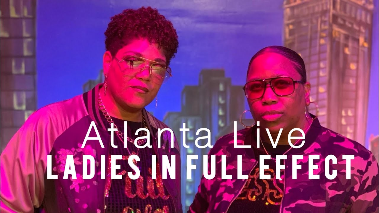 FULL INTERVIEW: Ladies In Full Effect Atlanta Live interview and ...