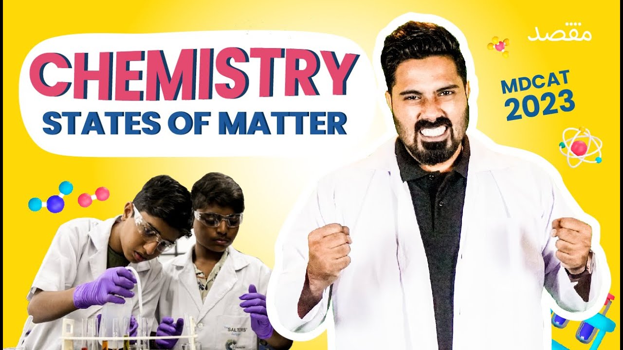 WHAT'S THE MATTER: States of Matter with Sir Naveed - MDCAT 2023 ...