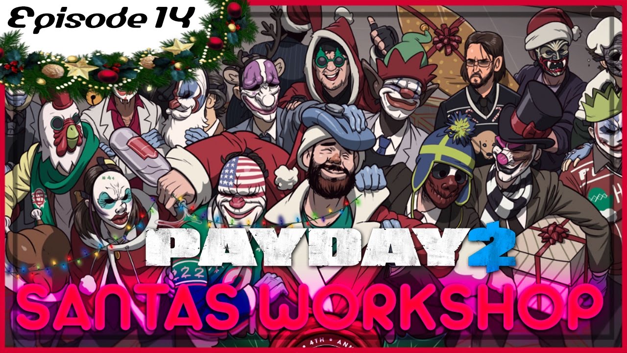 Payday 2 - Stealthing Santas Workshop - 2016 Gameplay with Friends ...