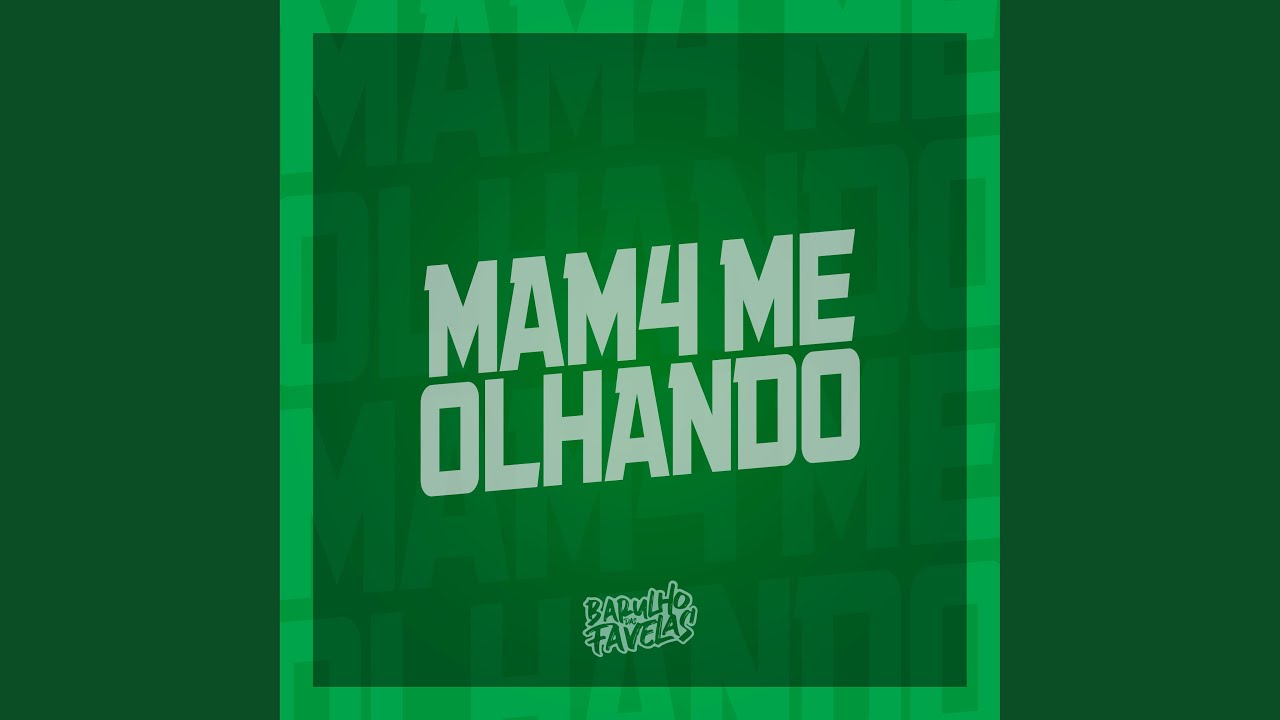 Mam4 Me Olhando - YouTube