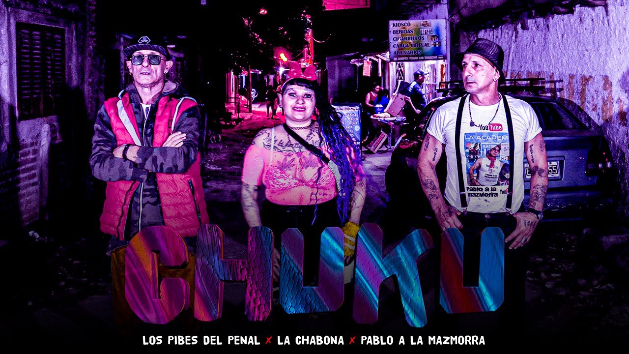 Los Pibes del Penal ft. La Chabona ft. Pablo A La Mazmorra - Chuku ...