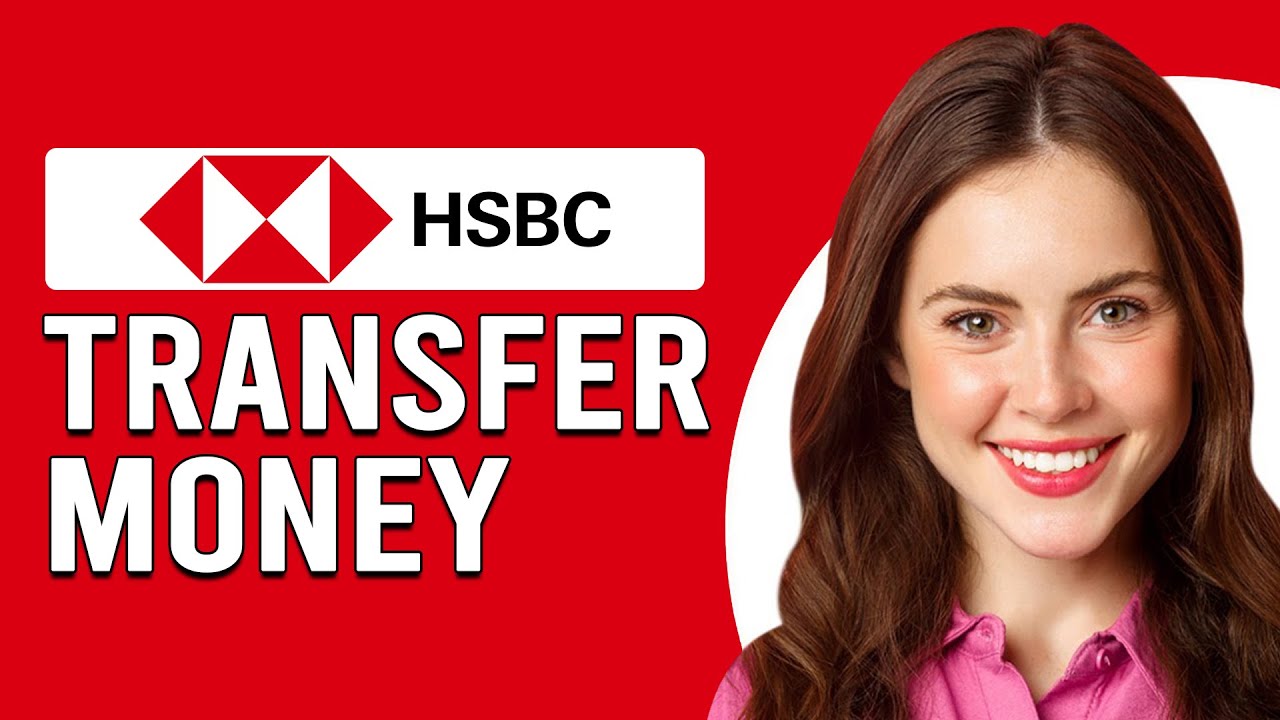 How To Transfer Money From HSBC (How Do I Transfer Money From HSBC ...